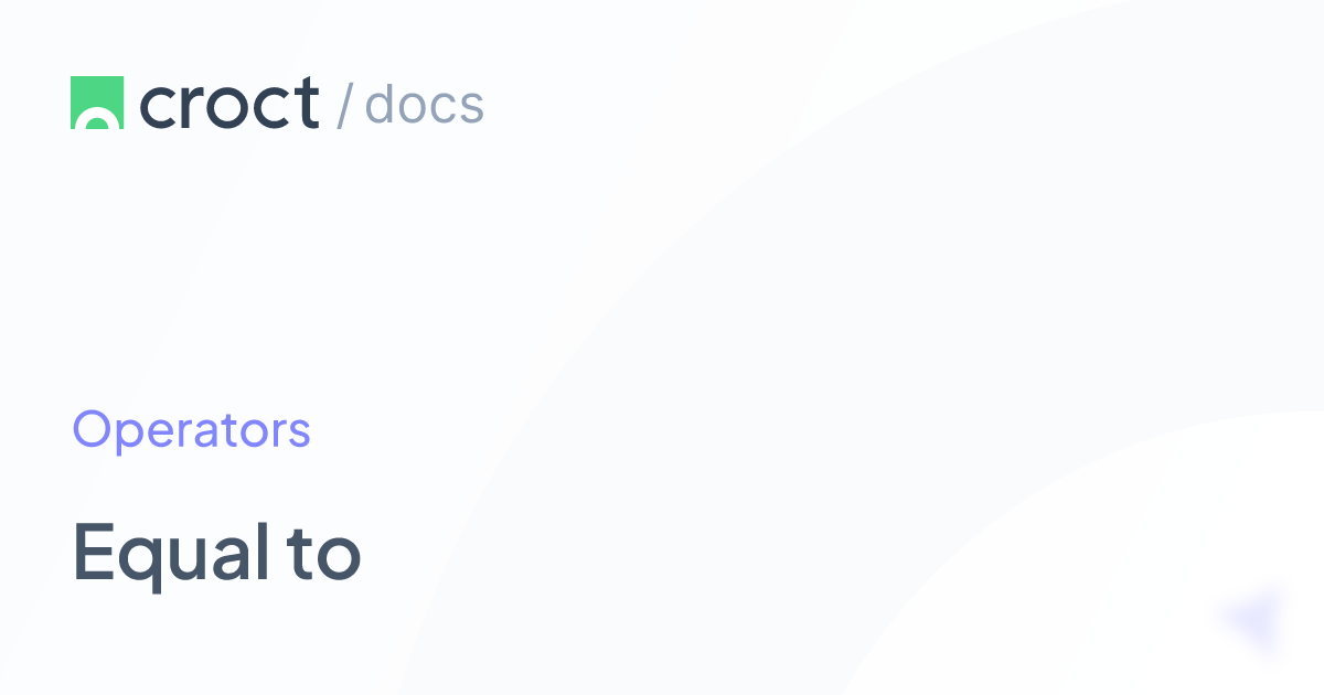 Equal to | Croct Documentation