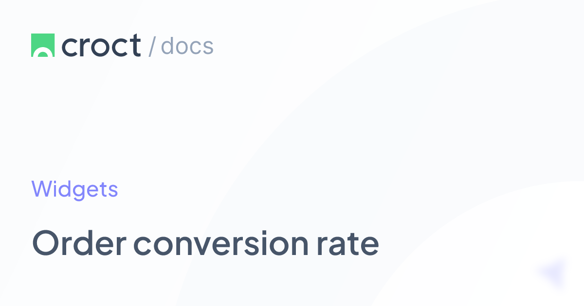 Order conversion rate | Croct Documentation